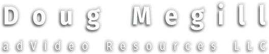 Doug Megill adVideo Resources – Video consultant for agencies